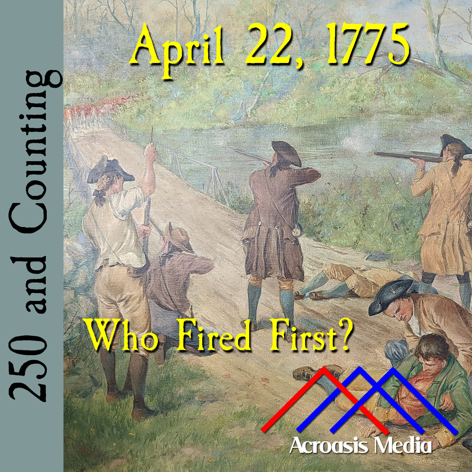 April 22, 1775: Who Shot First? - 250 and Counting
