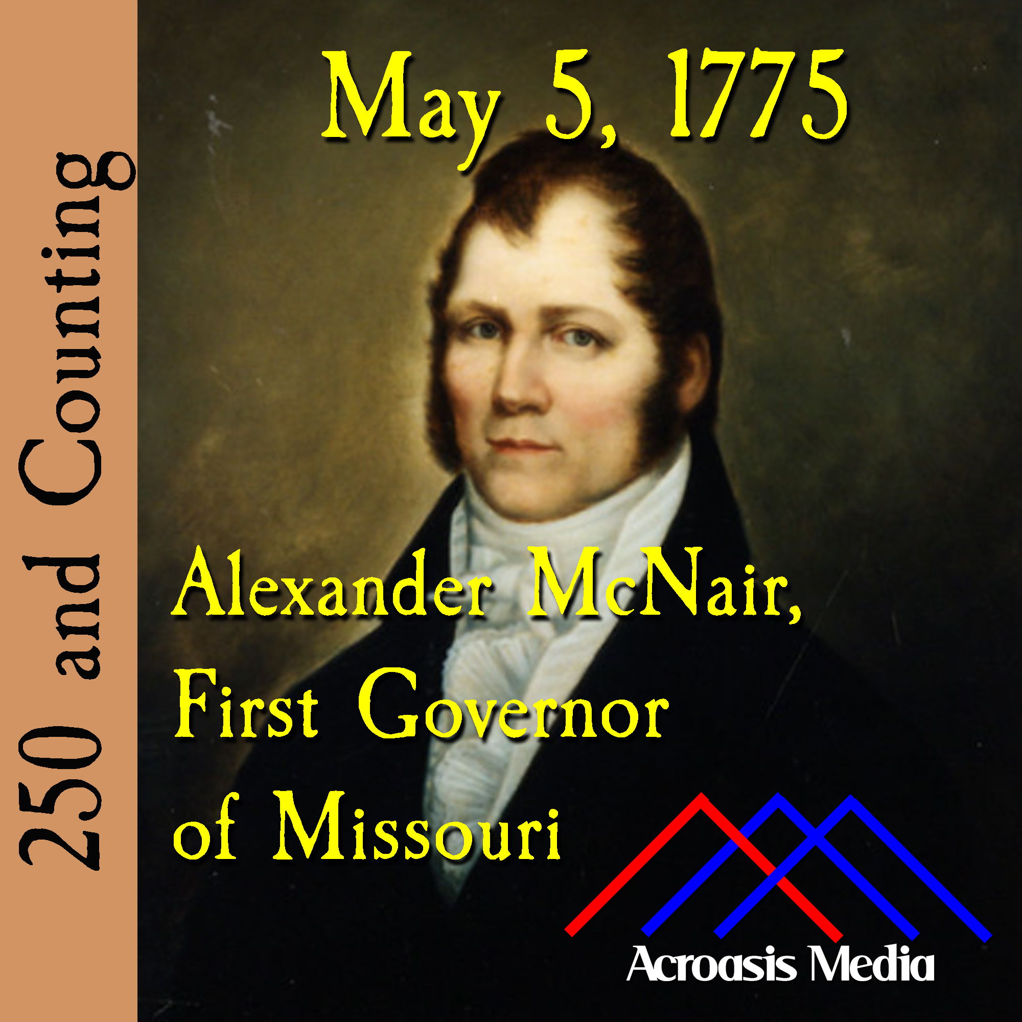 May 5, 1775: Alexander McNair, First Governor of Missouri - 250 and ...