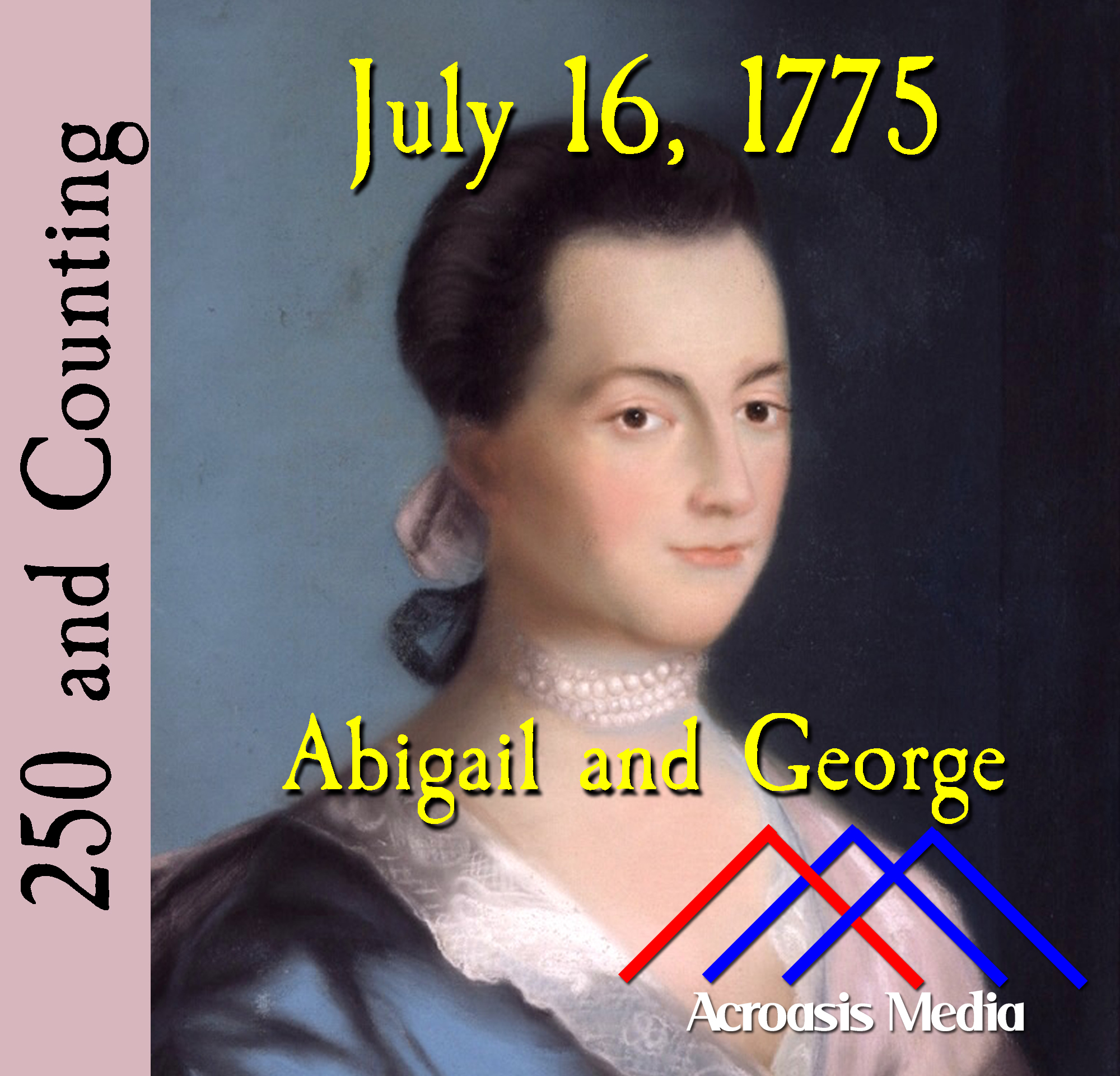 July 16, 1775: Abigail and George - 250 and Counting